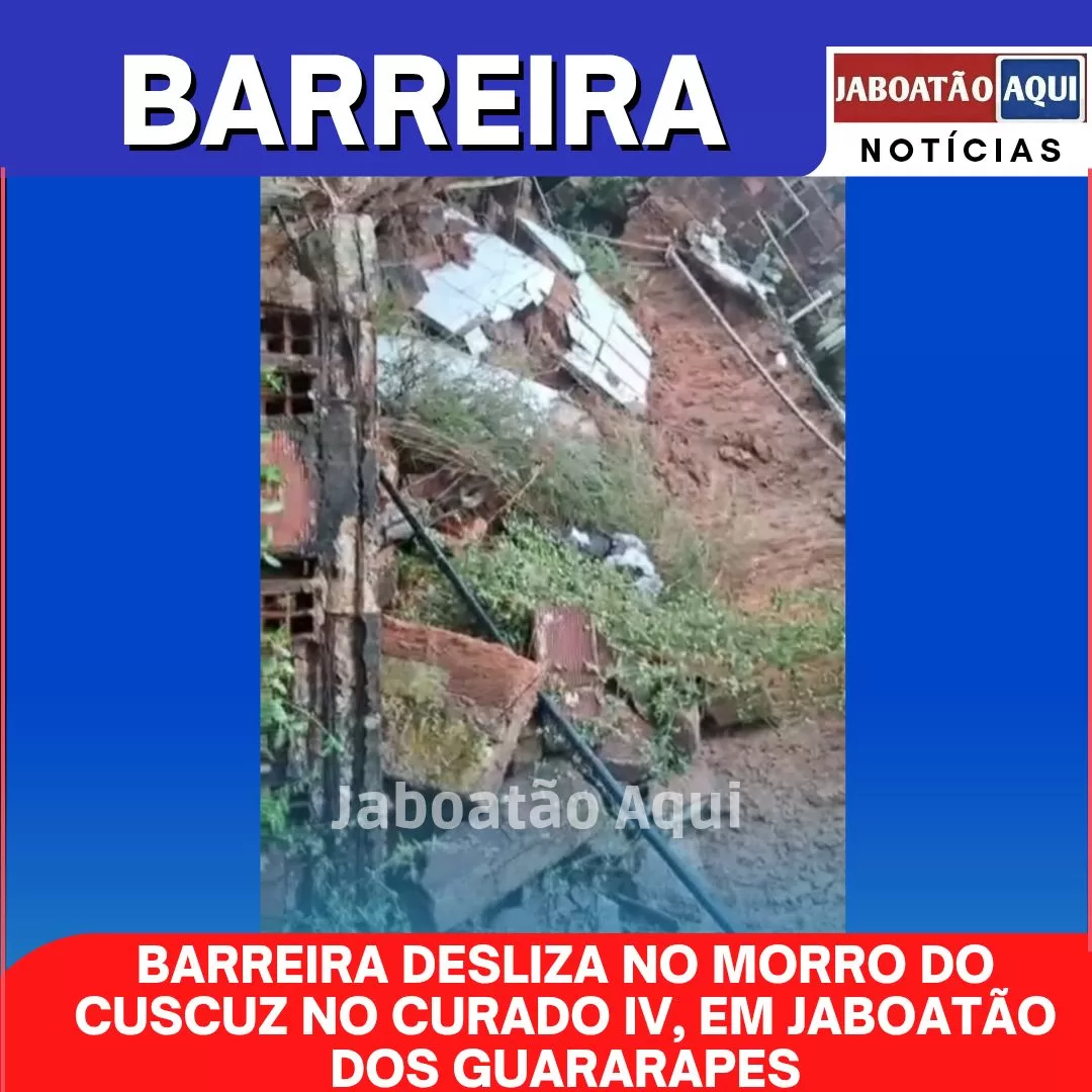 BARREIRA DESLIZA NO MORRO DO CUSCUZ NO CURADO IV, EM JABOATÃO DOS ...