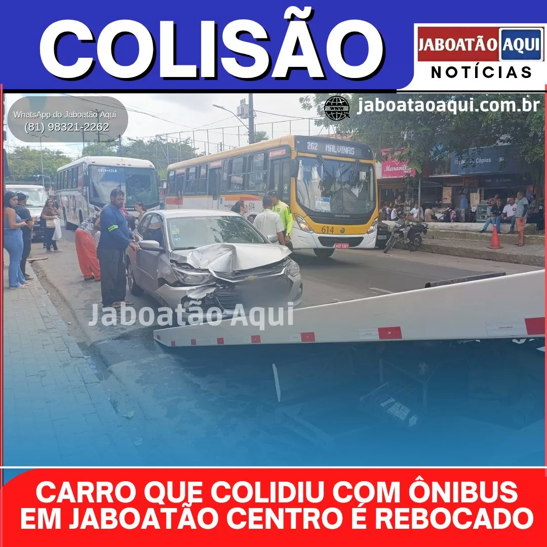 CARRO QUE COLIDIU COM ÔNIBUS EM JABOATÃO CENTRO É REBOCADO - Jaboatão ...