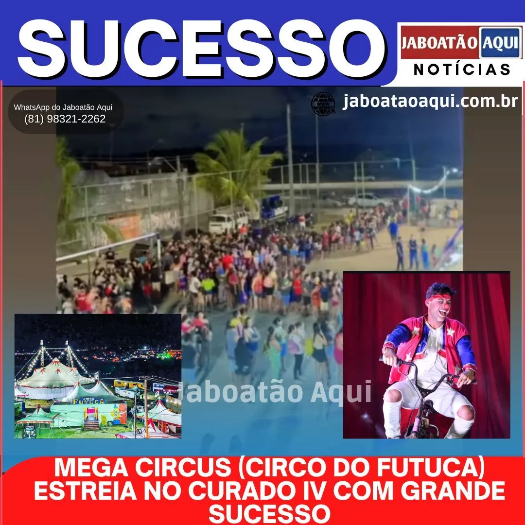 MEGA CIRCUS (CIRCO DO FUTUCA) ESTREIA NO CURADO IV COM GRANDE SUCESSO ...