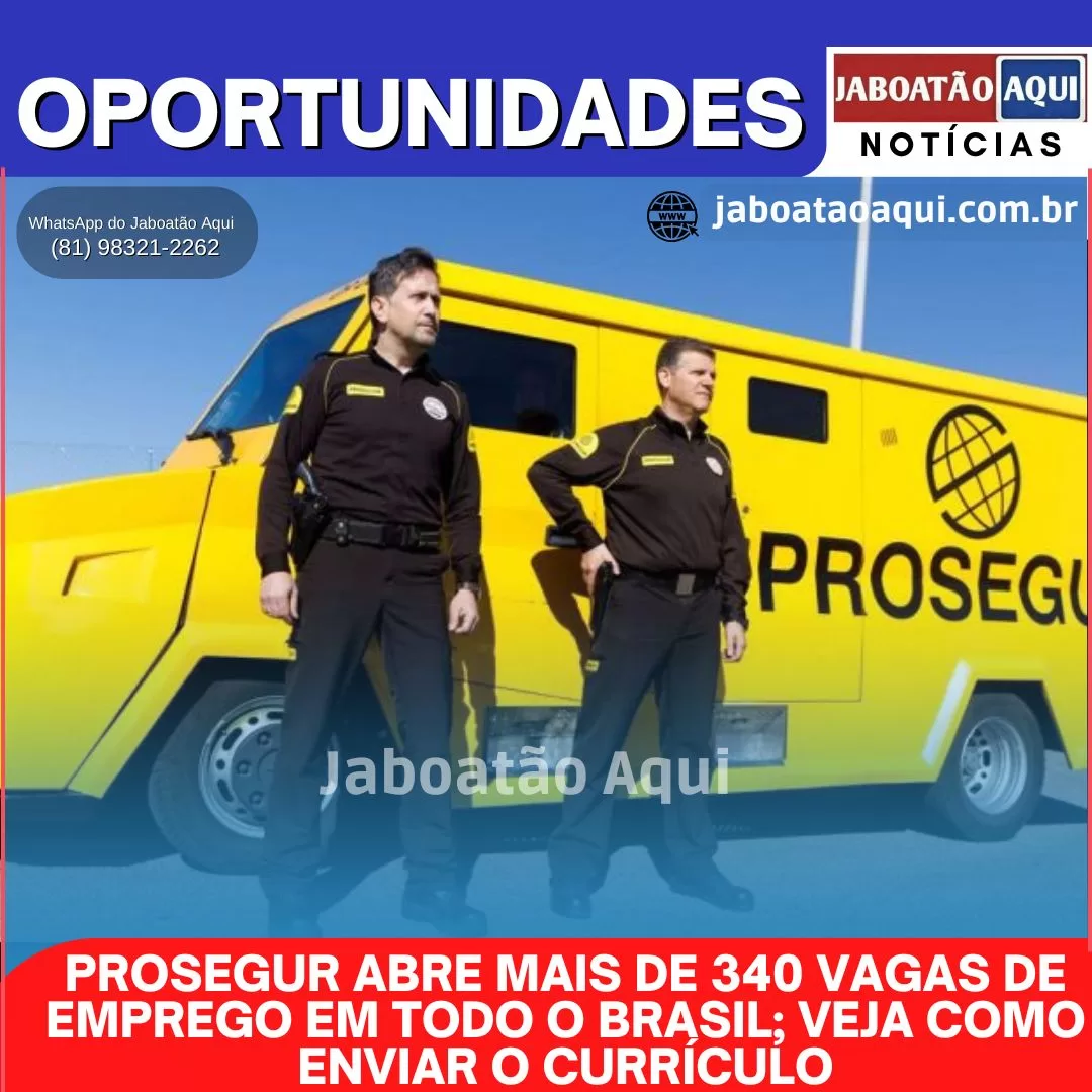 PROSEGUR ABRE MAIS DE 340 VAGAS DE EMPREGO EM TODO O BRASIL; VEJA COMO ...