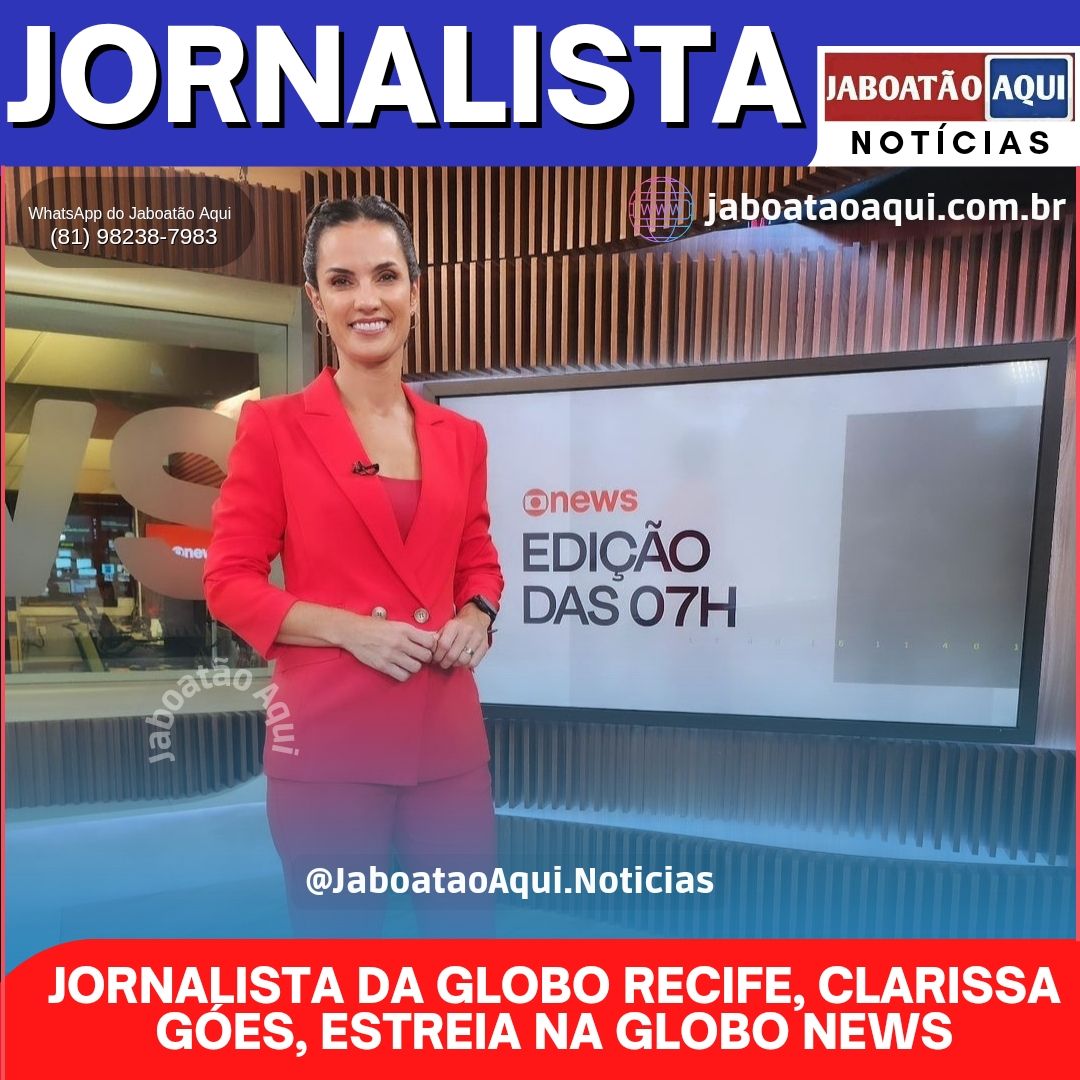 JORNALISTA DA GLOBO RECIFE, CLARISSA GÓES, ESTREIA NA GLOBO NEWS ...