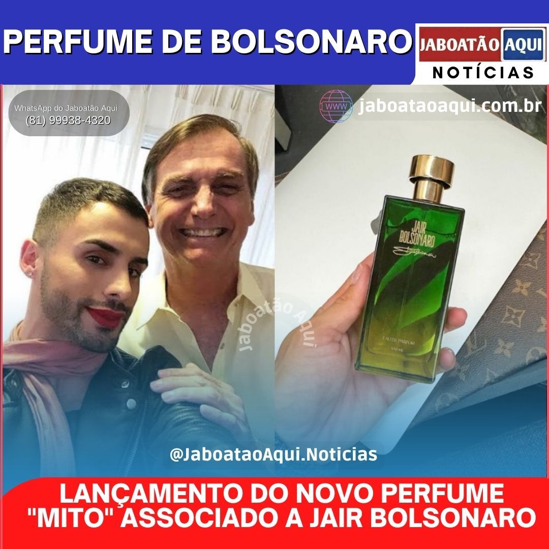 LANÇAMENTO DO NOVO PERFUME "MITO" ASSOCIADO A JAIR BOLSONARO - Jaboatão ...