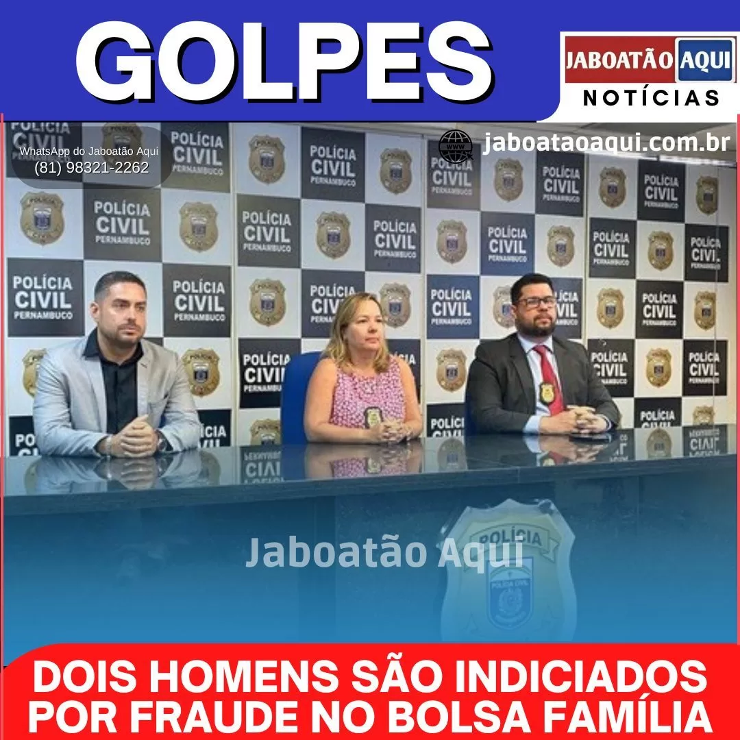 DOIS HOMENS SÃO INDICIADOS POR FRAUDE NO BOLSA FAMÍLIA - Jaboatão Aqui Notícias